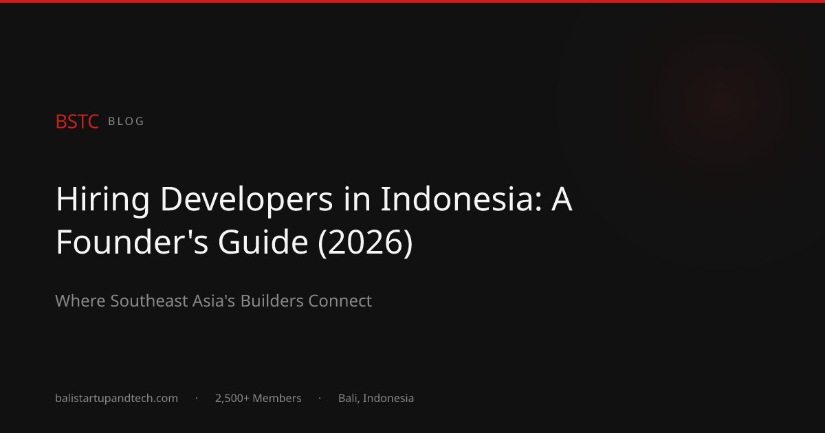 Hiring Developers in Indonesia 2026: Salaries, Sourcing, Legal Setup | BSTC